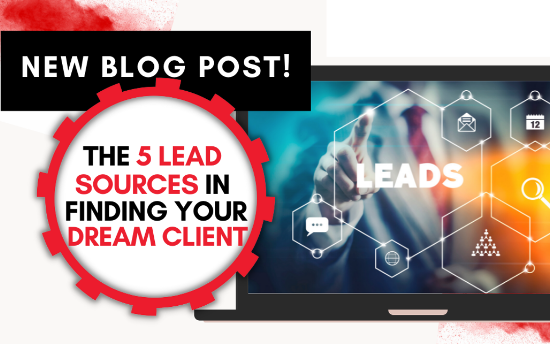 The Five Lead Sources In Finding Your Dream Client List - Chet Holmes ...